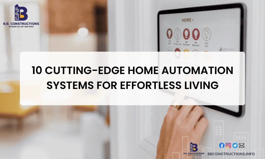 10 Cutting-Edge Home Automation Systems for Effortlless Living